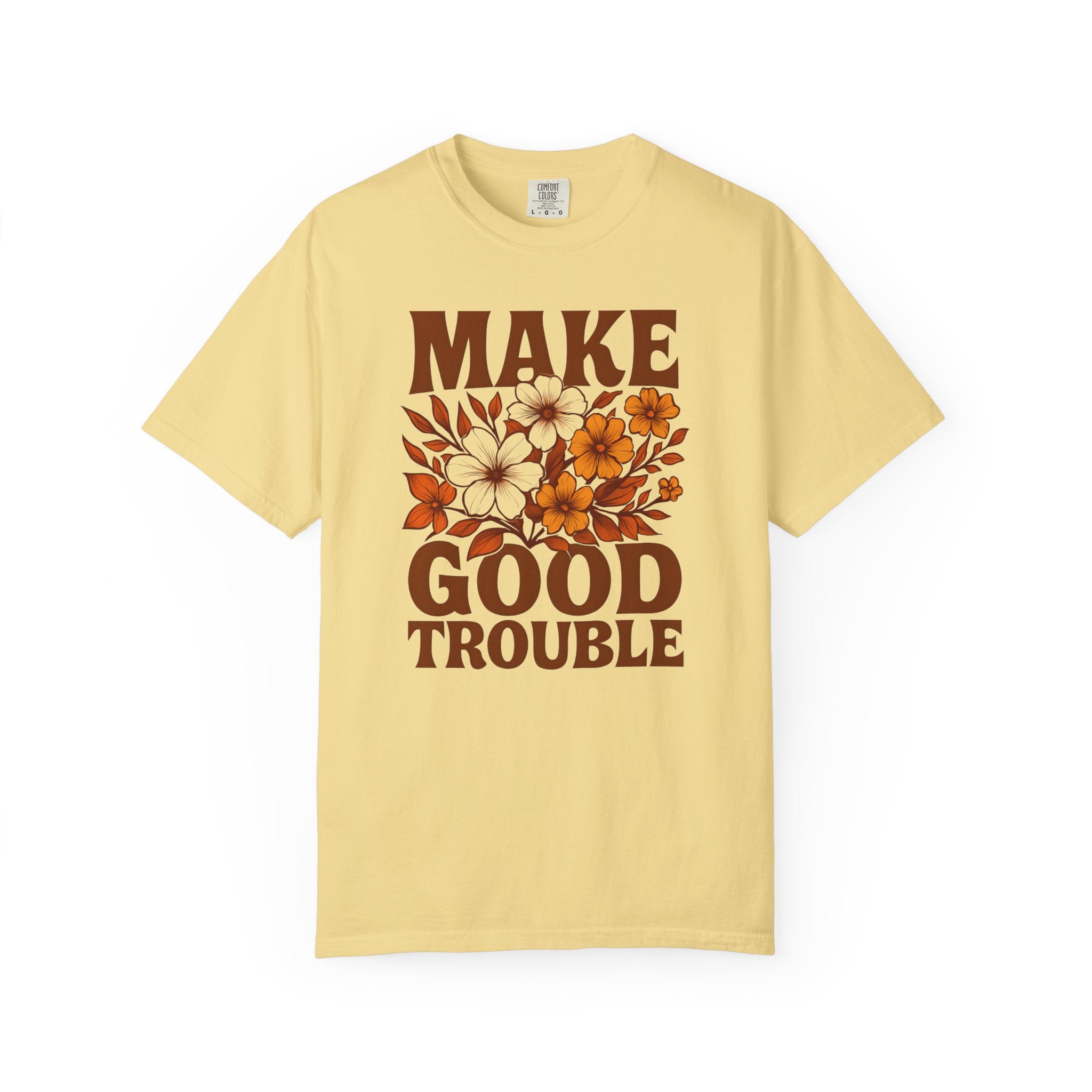 Make Good Trouble Retro Floral T-Shirt – Activist Graphic Tee – Ten ...